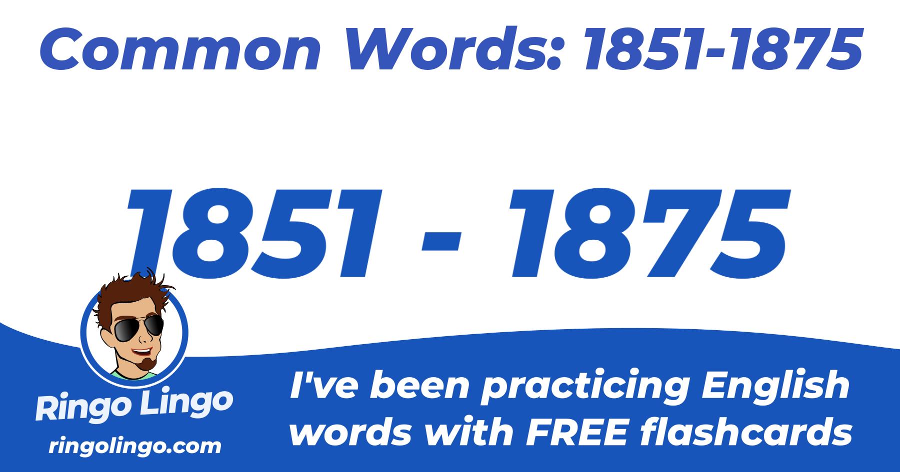 Common Words: 1851-1875 – Ringo Lingo